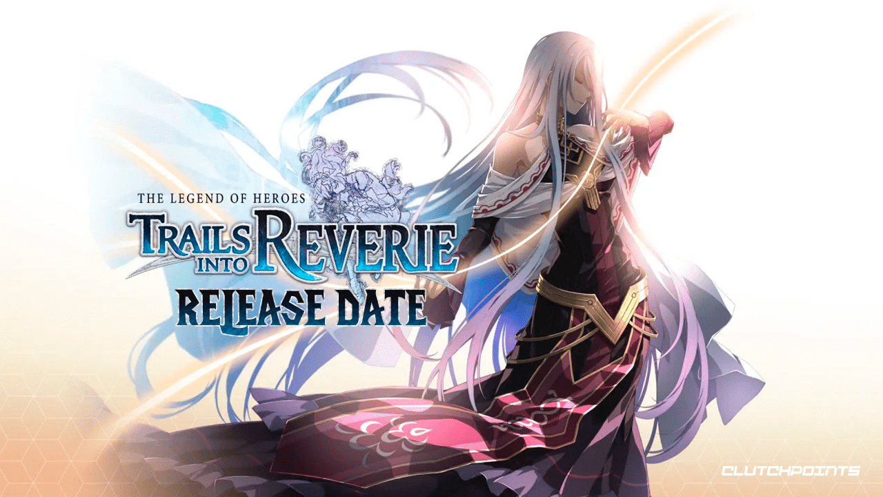 The Legend of Heroes: Trails into Reverie Release Date
