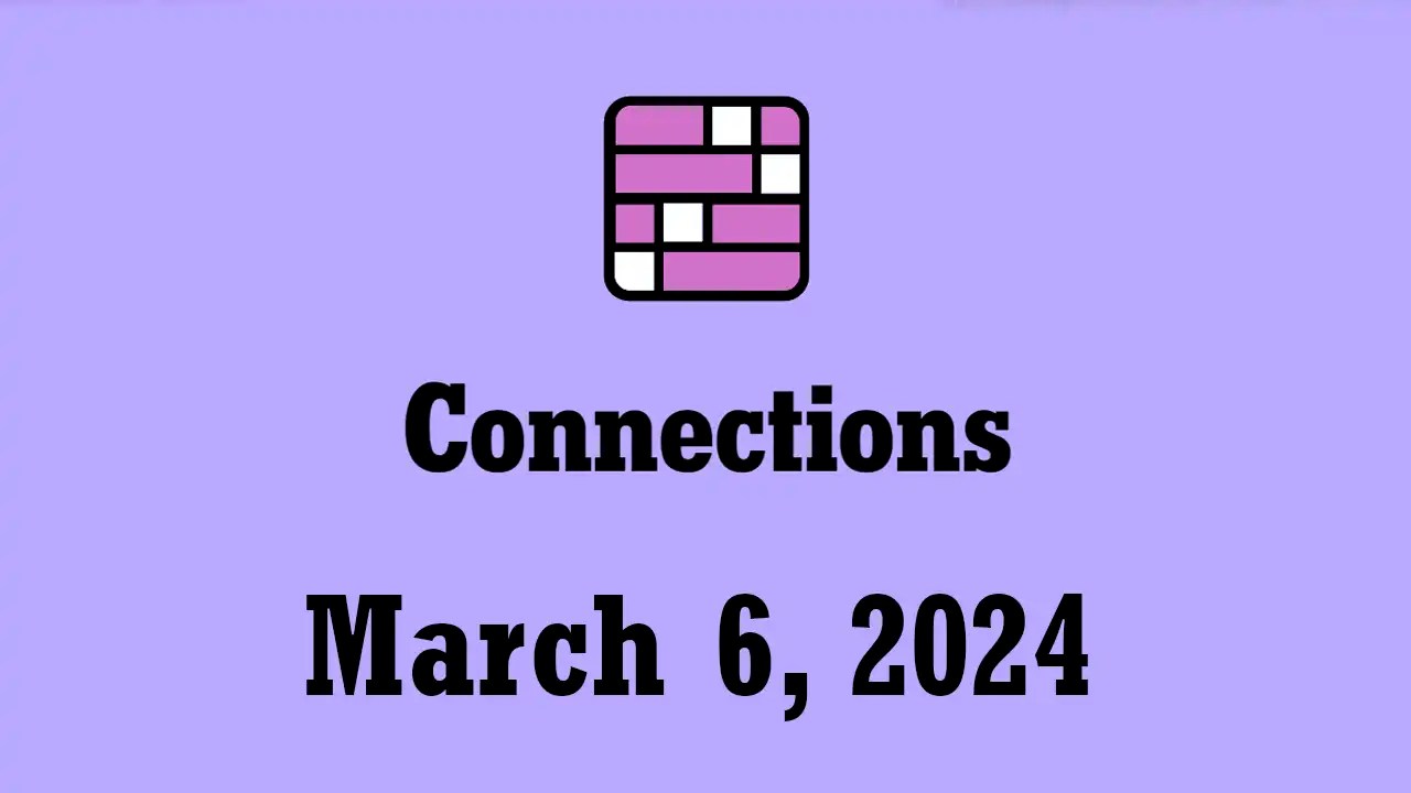 NYT Connections Hints and Answers Today - March 6 2024